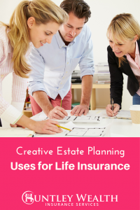 Creative Estate Planning Uses for Life Insurance in 2026 • Insurance ...